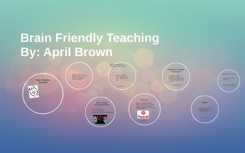 Brain Friendly Teaching by on Prezi