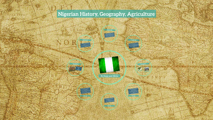 Nigerian History, Geography, Agriculture by Dane Littlefield on Prezi