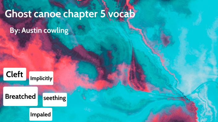 ghost canoe chapter 5 by Austin Cowling on Prezi