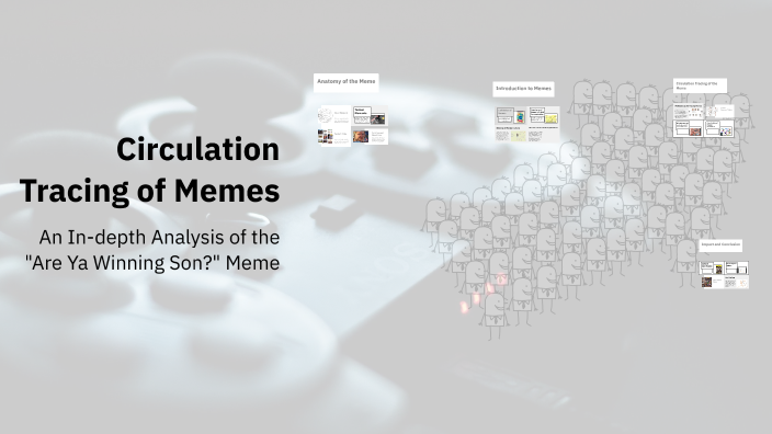 Circulation Tracing of Memes by faith jones on Prezi