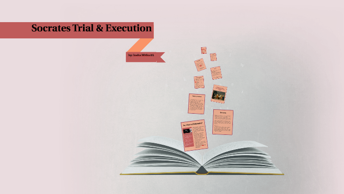 Socrates Trial & Execution by Oliver Queen on Prezi