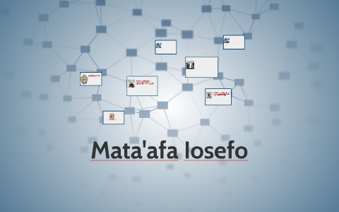 Mata'afa Iosefo by Linda Toga on Prezi
