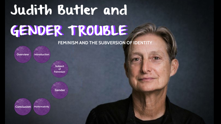 Judith Butler and Gender Trouble for the Ages by Beth Boyd on Prezi