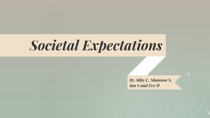 Societal Expectations by Abby C on Prezi