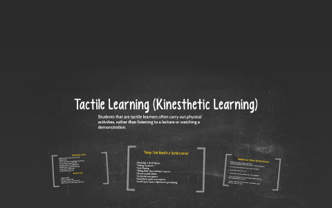 Tactile Learning (Kinesthetic Learning) by kyrsten doyle on Prezi