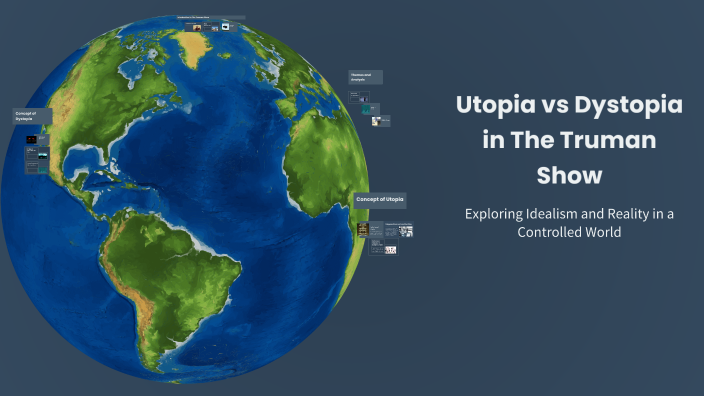 Utopia vs Dystopia in The Truman Show by Edwin Ng on Prezi