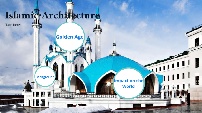 Islamic Architecture in the Golden Age by Tatum M Jones (2022) on Prezi