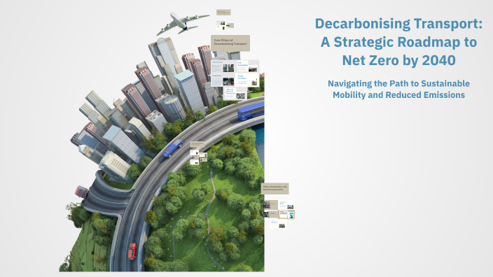 Decarbonising Transport: A Strategic Roadmap to Net Zero by 2040 by ...