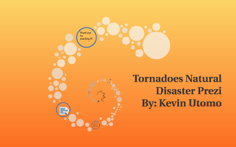 Tornadoes Natural Disaster Prezi by Kevin Utomo on Prezi