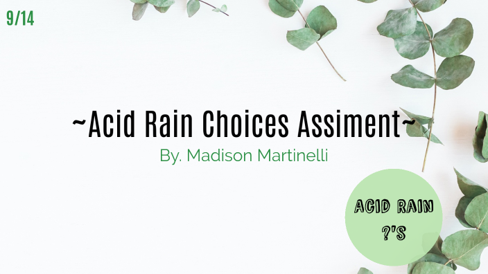 Acid Rain Choices assiment by Madison Martinelli on Prezi