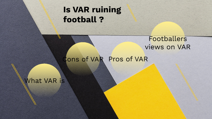 Is VAR ruining football by callen kennedy on Prezi