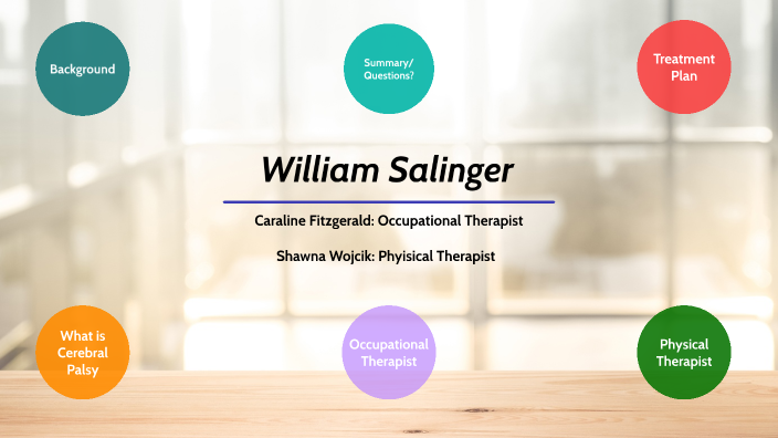 William Salinger PT/OT Project by Shawna Wojcik on Prezi