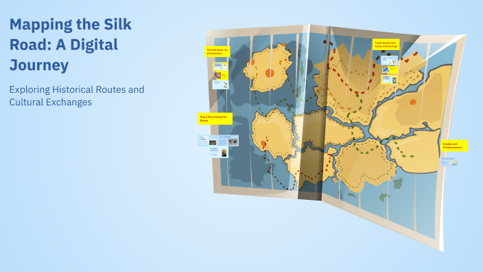 Mapping the Silk Road: A Digital Journey by Avantika Thachappilly on Prezi