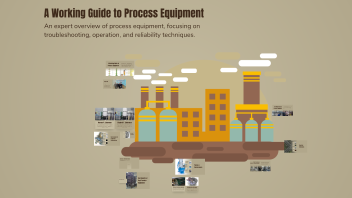 A Working Guide to Process Equipment by Mail Babashov on Prezi