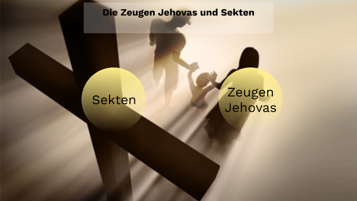 Religions Referat die Zeugen Jehovas +Sekten by Samuel Braun on Prezi