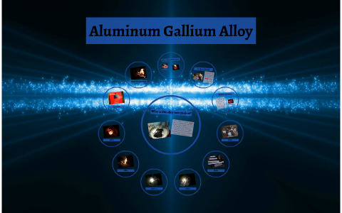 Aluminum Gallium Alloy by Max Taken on Prezi