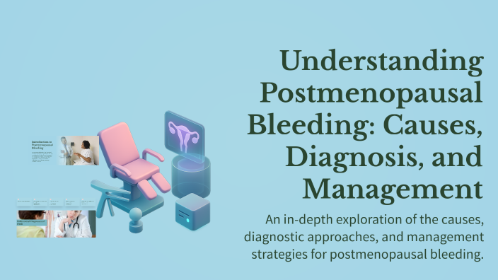 Understanding Postmenopausal Bleeding: Causes, Diagnosis, and ...