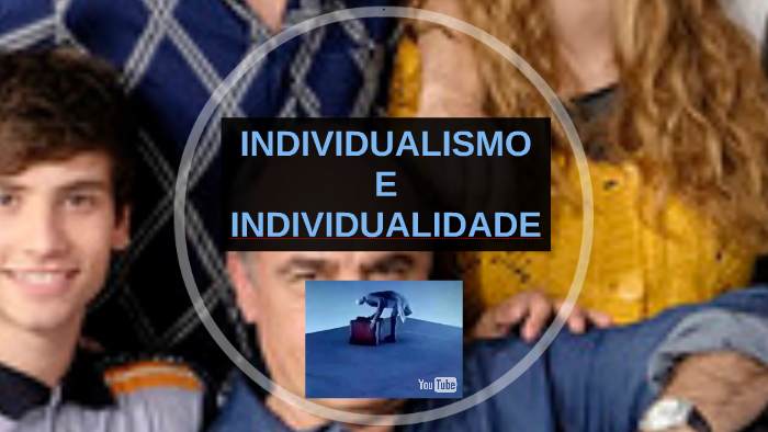 Individualismo e Individualidade by Gabriella Carvalho on Prezi