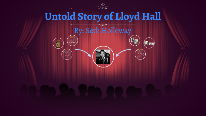 Untold Story of Lloyd Hall by Seth Hollo on Prezi