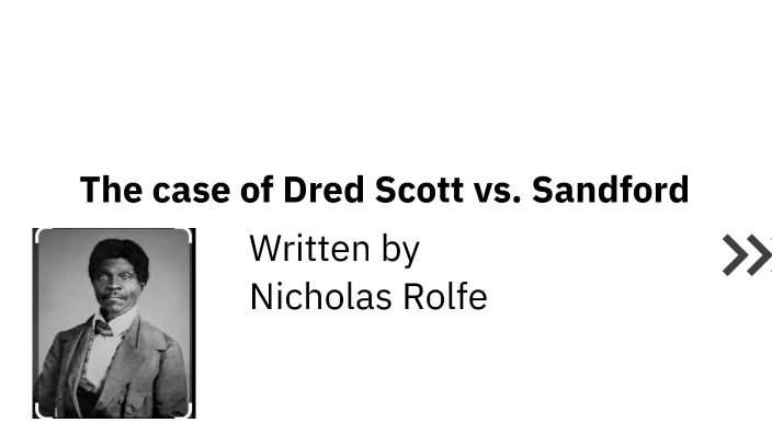 The case of Dred Scott vs. Sandford by Nick Rolfe on Prezi