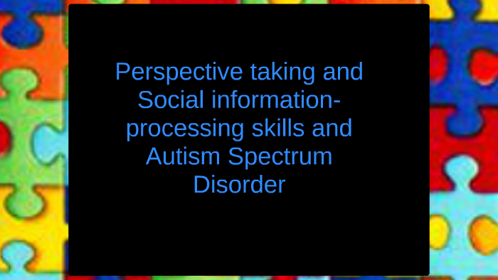 perspective taking-Autism Spectrum Disorder by Justina Fischetti on Prezi