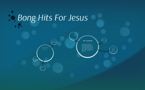 Bong Hits For Jesus by Patrick Ruland on Prezi