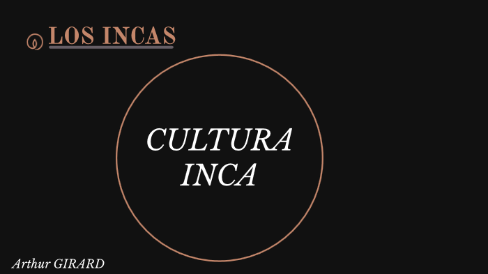Los Incas Arthur by Arthur Girard on Prezi