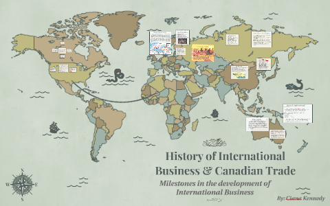 History of International Business & Canadian Trade by on Prezi