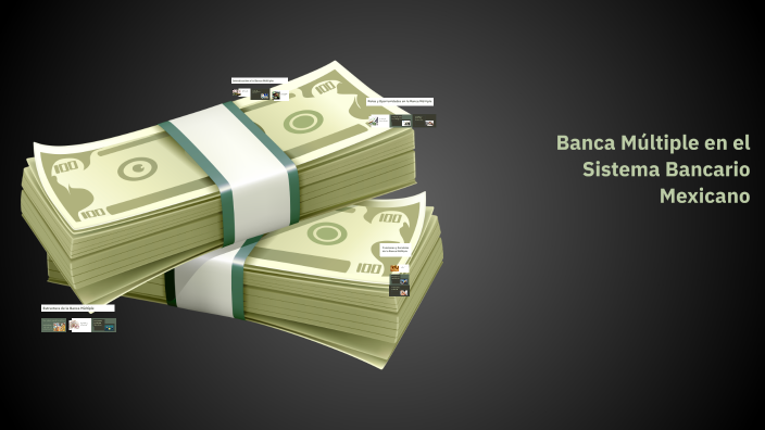 Banca Múltiple en el Sistema Bancario Mexicano by Obed Noriz on Prezi