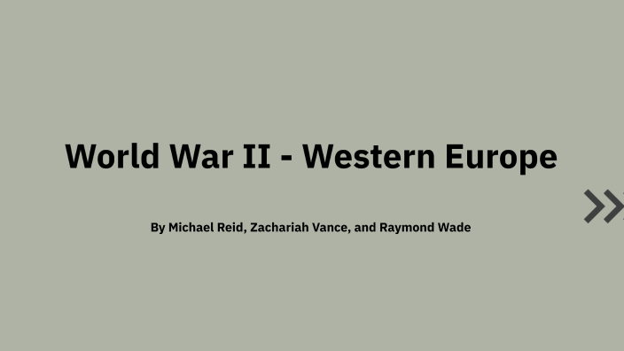 WWII - Western European Theater by Zachariah Vance on Prezi