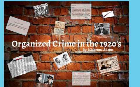 Orginized Crime in the 1920'S by Mickenna A on Prezi