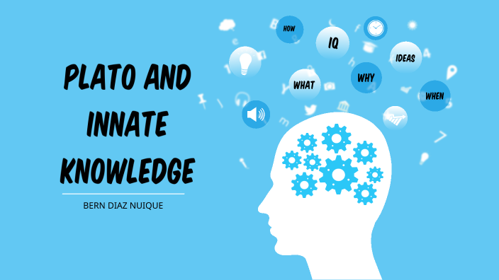 Plato and Innate Knowledge by Bern Nuique on Prezi