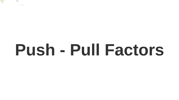 Push-pull factors US & Mexico by M Davis on Prezi