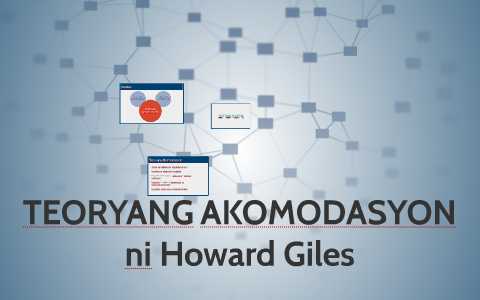 TEORYA NG AKOMODASYON ni Howard Giles by Eloisa Jimenez on Prezi