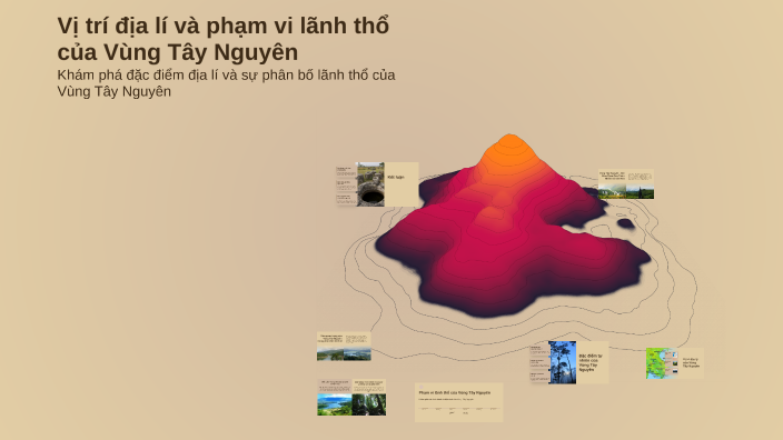 Vị trí địa lí và phạm vi lãnh thổ của Vùng Tây Nguyên by Dương ĐEL on Prezi