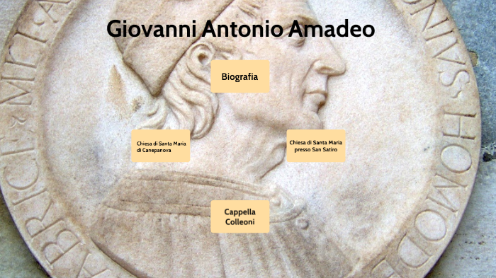 Giovanni Antonio Amadeo by Ludovico Gentini on Prezi