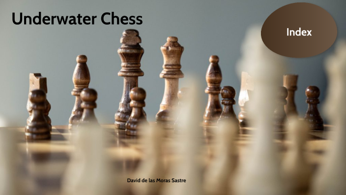 UnderWater Chess by David De las Moras Sastre on Prezi