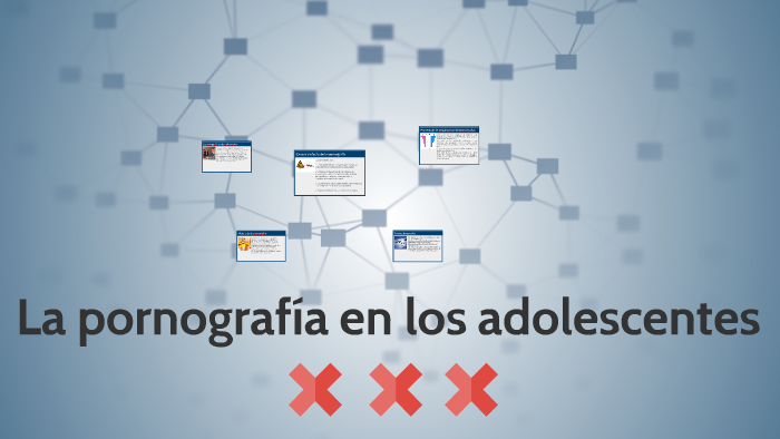 La Pornografia En Los Adolescentes By Aldo Gomez Niebla On Prezi