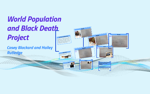 World Population and Black Death Project by Casey Blackard on Prezi
