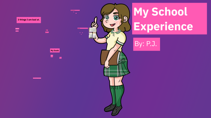 My School Experience by P.J. Penny on Prezi