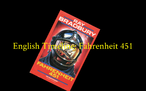 English Timeline ~ Fahrenheit 451 by nya jackson on Prezi