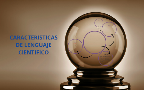 CARACTERISTICAS DE LENGUAJE CIENTIFICO by ggrisel hernandez on Prezi