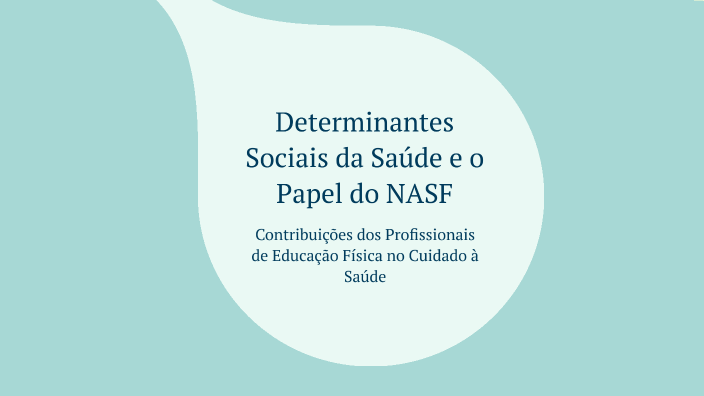 Determinantes Sociais da Saúde e o Papel do NASF by Lilian Rodrigues on ...