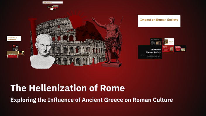 The Hellenization of Rome by Brooklynn Mullins on Prezi