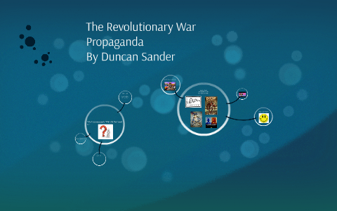 The Revolutionary War Propaganda by duncan sander on Prezi