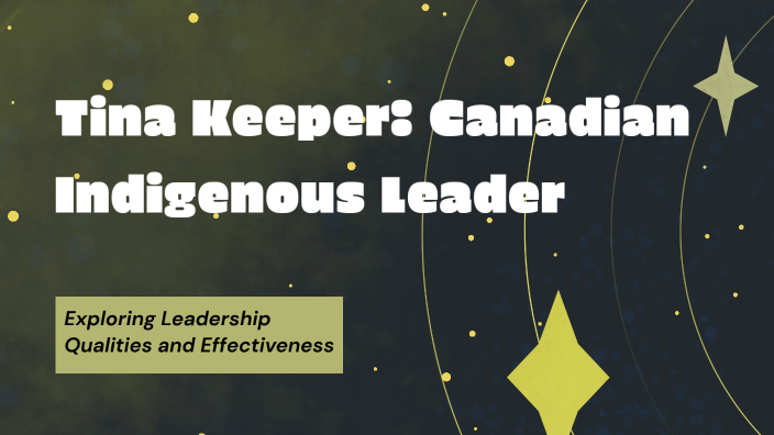 Tina Keeper: Canadian Indigenous Leader by Alma Baesa on Prezi