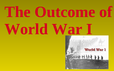 Outcome of World War I by Stephen Wilson on Prezi