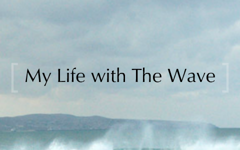 My Life With The Wave Mystical Realism by Ren Mizuki on Prezi