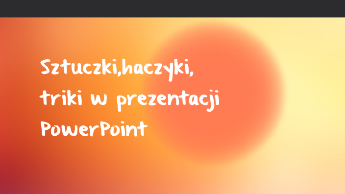 sztuczki w PowerPoint by katarzhyna kazhushka on Prezi