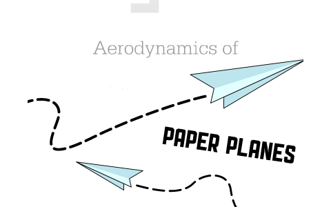 Aerodynamics and Paper Planes by Sarah G on Prezi